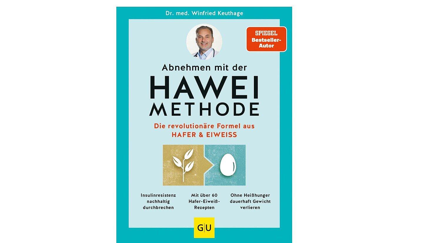 Abnehmen mit der Hawei-Methode: Gesund abnehmen ohne zu hungern durch Hafer und Eiweiß